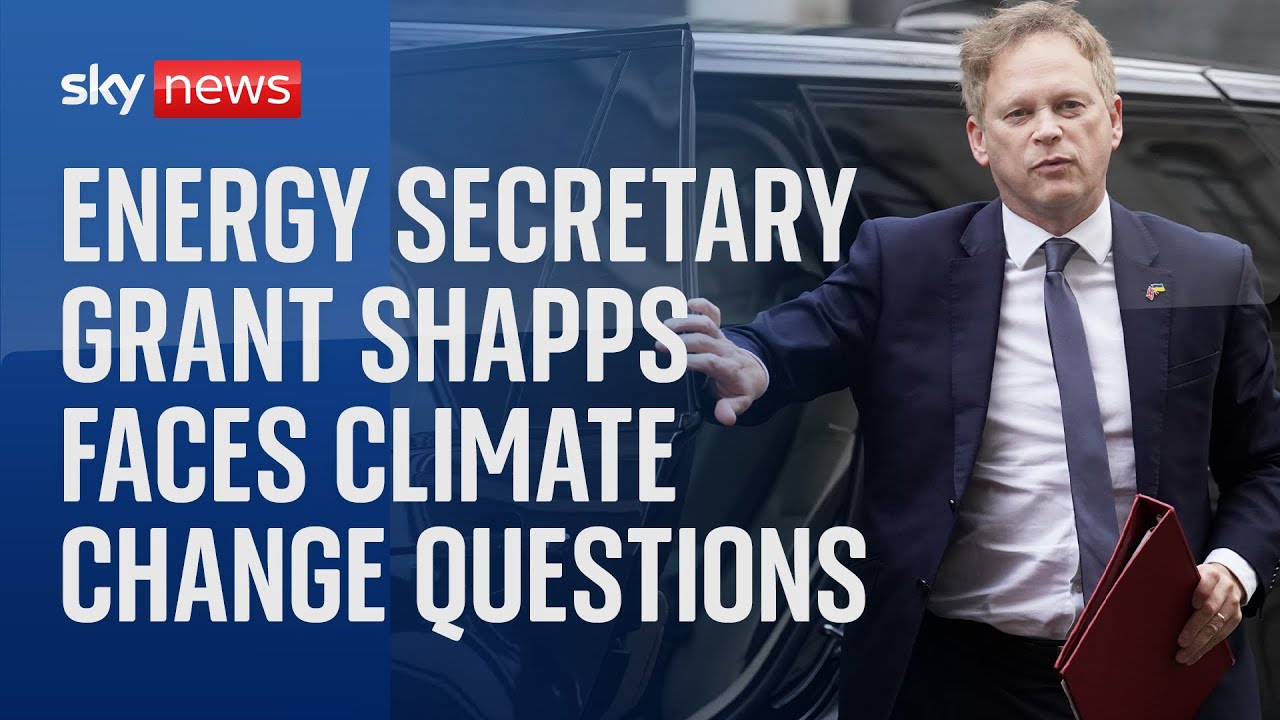 Watch Live: Energy Security and Net Zero Secretary Grant Shapps faces ...