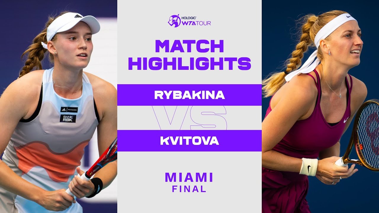 Elena Rybakina vs. Petra Kvitova | 2023 Miami Final | WTA Match ...