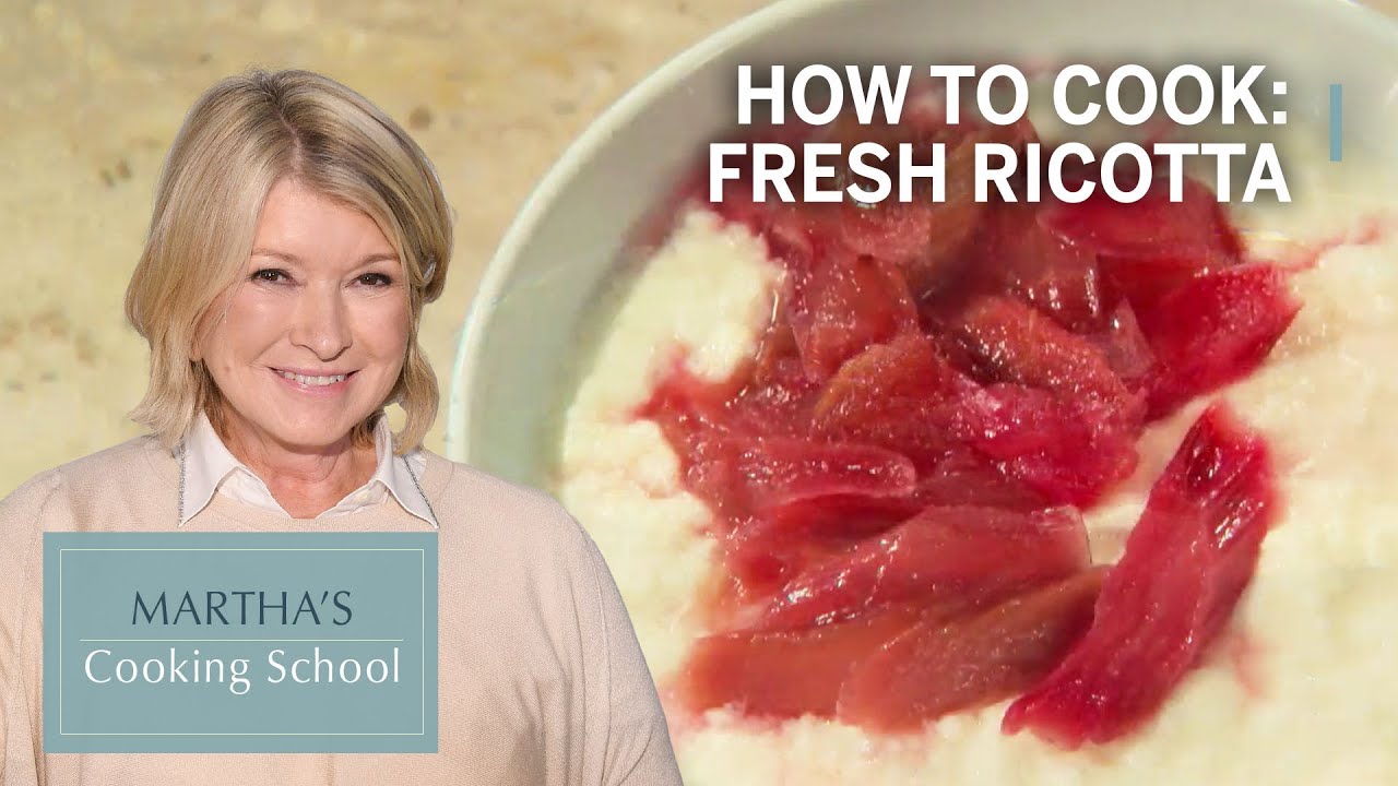 How to Make Martha Stewart's Fresh Ricotta | Martha's Cooking School ...