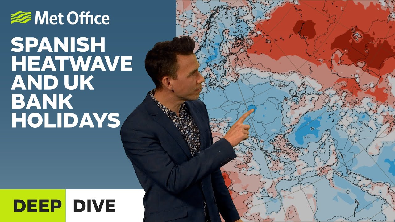 Deep Dive 25/04/2023 – Spanish heatwave and UK bank holidays – Met ...