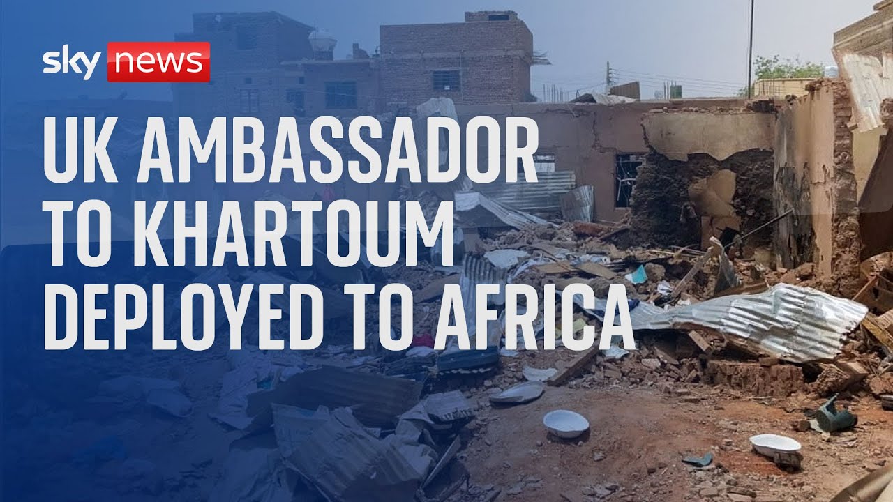 Sudan: UK ambassador to Khartoum deployed to Addis Ababa - The Global ...