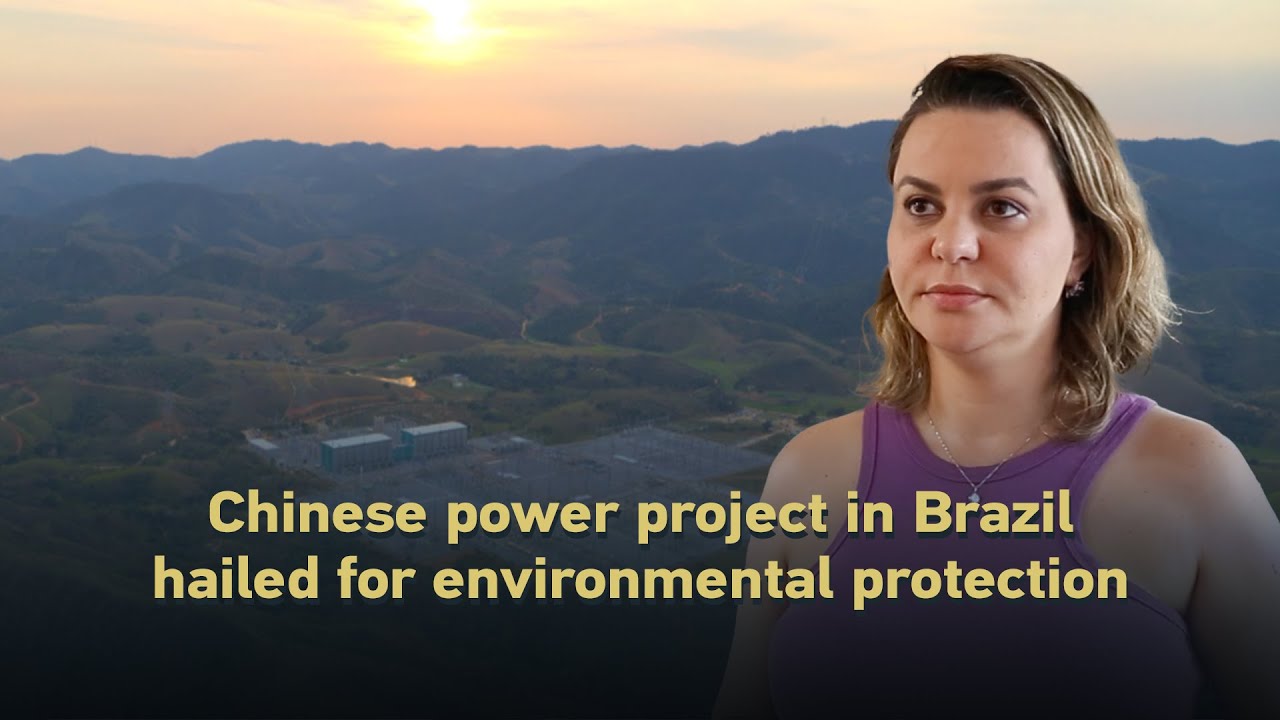 Chinese power project in Brazil hailed for environmental protection ...