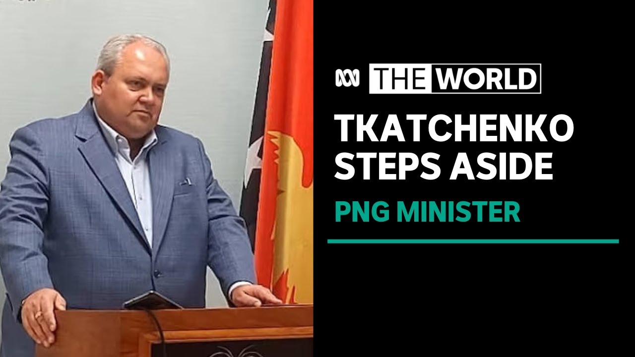 Papua New Guinea's Foreign Minister Justin Tkatchenko steps aside | The ...