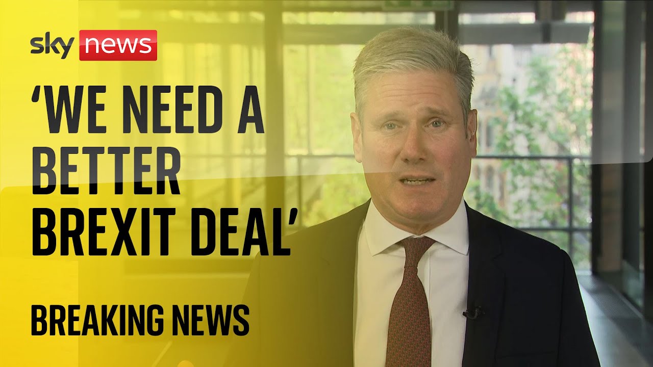 Sir Keir Starmer We Need A Better Brexit Deal The Global Herald