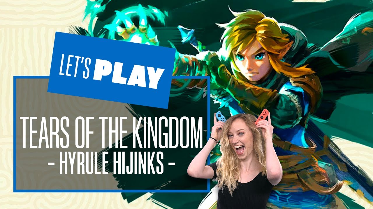 Let's Play Legend of Zelda Tears Of The Kingdom FRIDAY HYRULE HIJINKS! Tears of the Kingdom ...