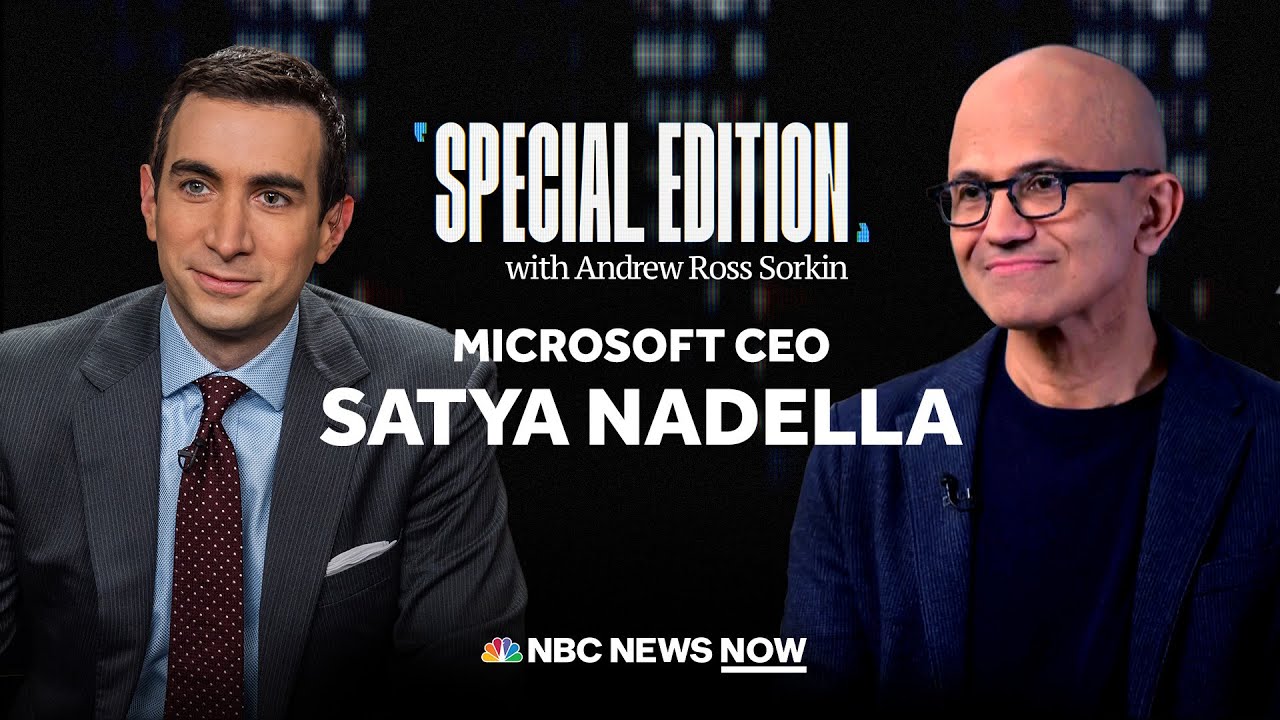 Special Edition with Andrew Ross Sorkin: AI and Microsoft CEO Satya ...