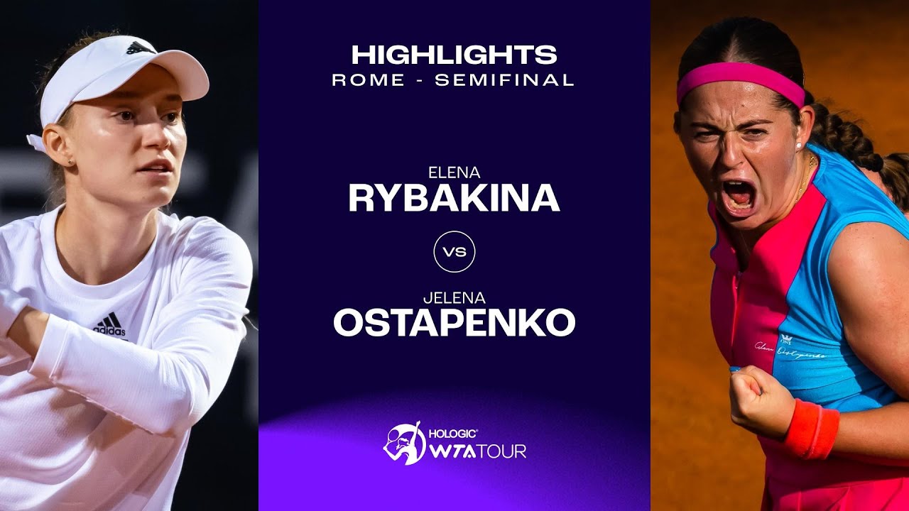 Elena Rybakina vs. Jelena Ostapenko | 2023 Rome Semifinal | WTA Match ...