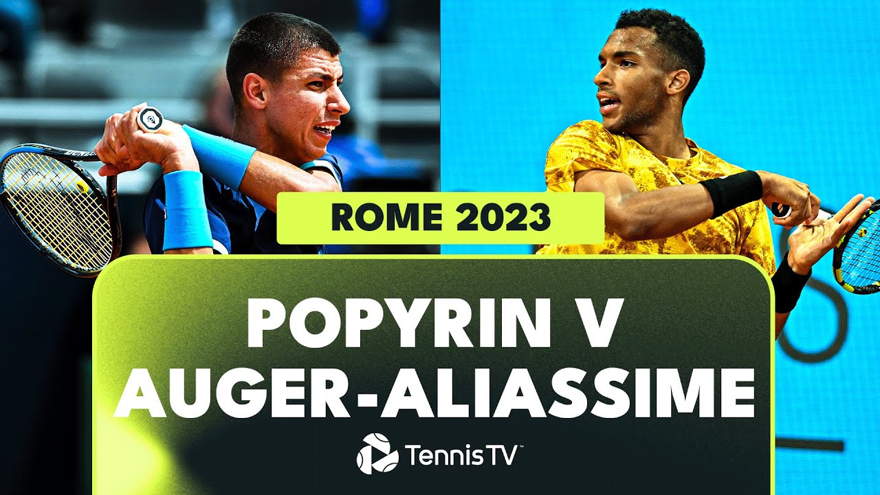 Drama and Shotmaking In Auger-Aliassime vs Popyrin Thriller | Rome 2023 ...