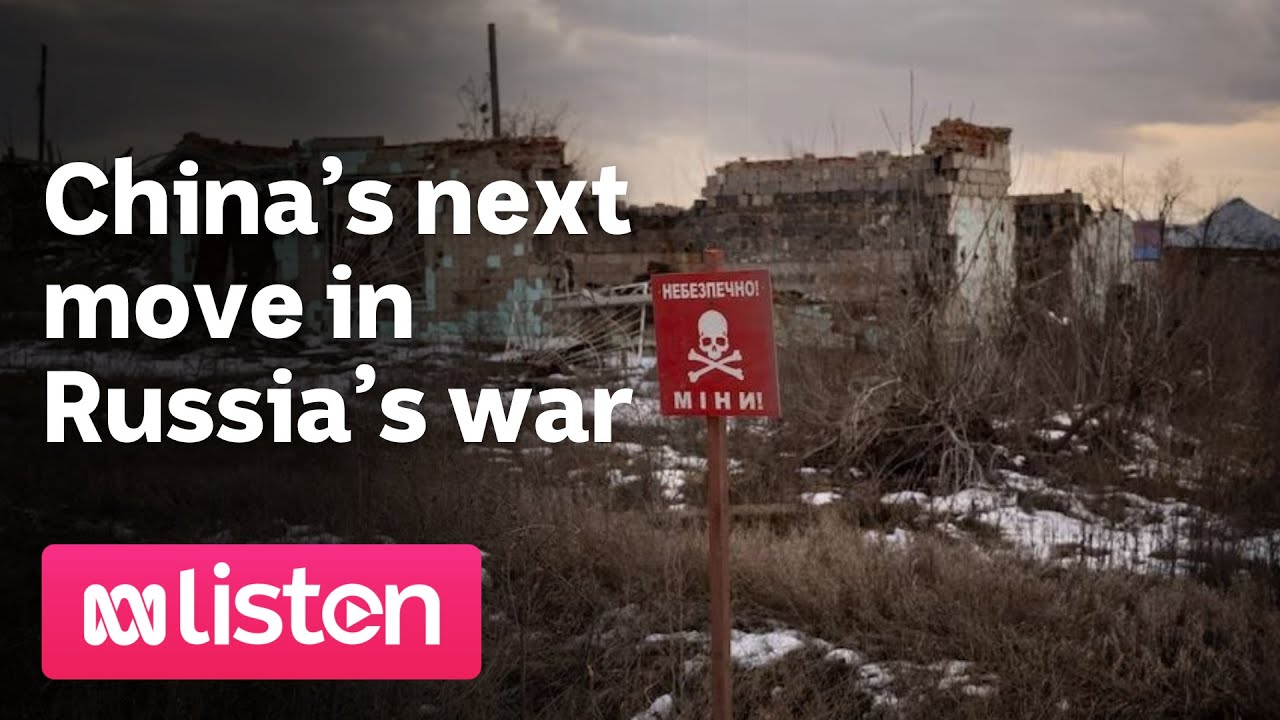 China’s next move in Russia’s war | ABC News Daily Podcast - The Global ...