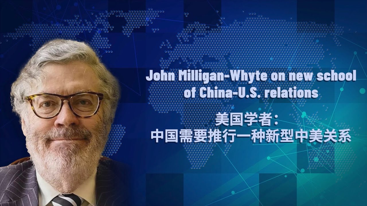 John Milligan-Whyte on new school of China-U.S. relations - The Global ...