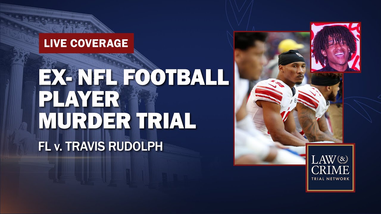 WATCH LIVE: Ex-NFL Football Player Murder Trial — FL v. Travis Rudolph ...