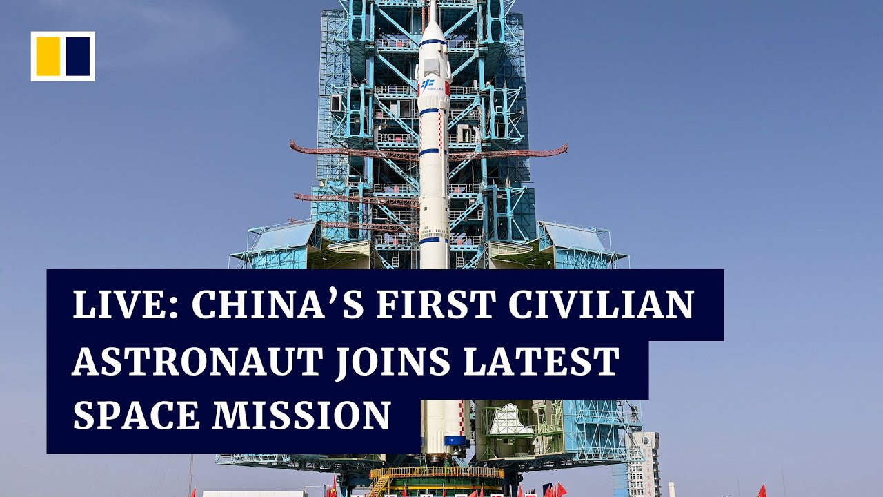 WATCH LIVE: China’s first civilian astronaut joins latest space mission ...