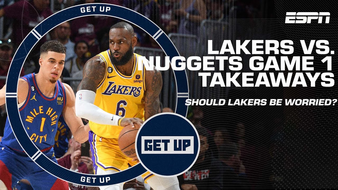 Lakers vs. Nuggets: Biggest takeaways from Game 1 of the Western Conference Finals | Get Up ...