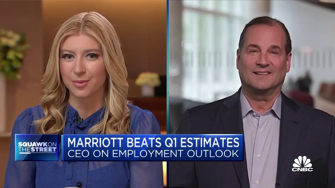 Marriott CEO: We saw improvement in every region of the world in Q1 ...