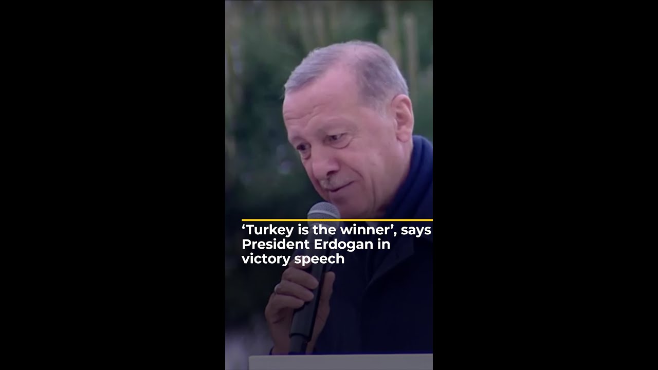 ‘Turkey is the winner’, says President Erdogan in victory speech | AJ # ...