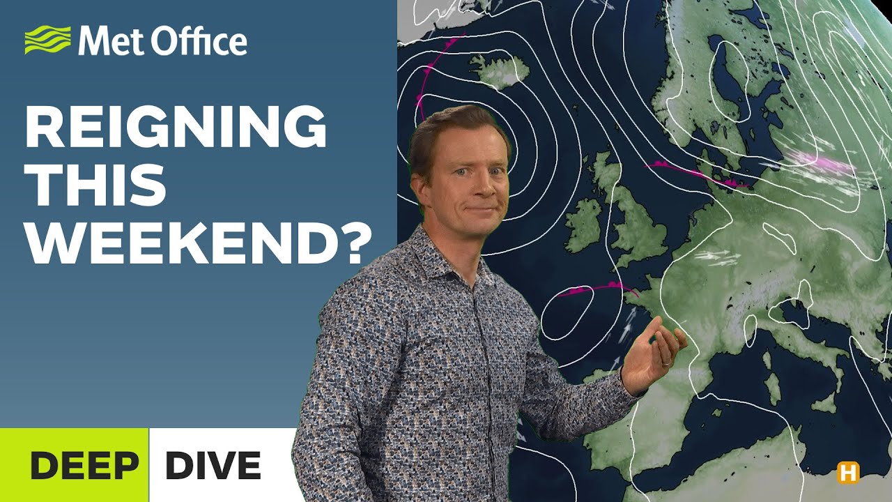 Deep Dive 02/05/2023 – Reigning this weekend? – Met Office weekly ...