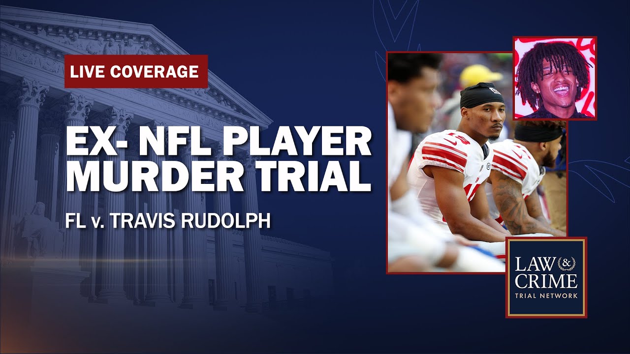 WATCH LIVE: Ex-NFL Player Murder Trial — FL v. Travis Rudolph — Day One ...