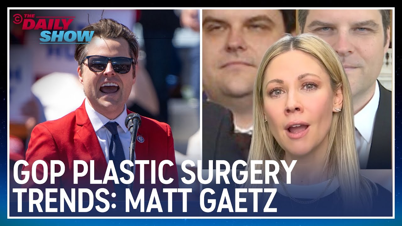 Desi Breaks Down Matt Gaetz's Plastic Surgery | The Daily Show - The ...