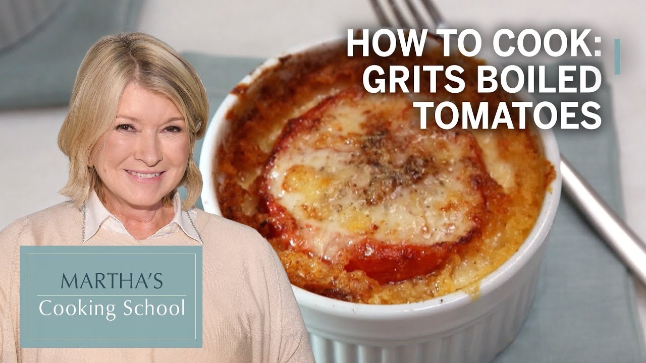 How to Make Martha Stewart’s Grits with Broiled Tomatoes | Martha’s ...