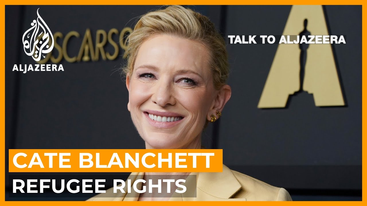 Cate Blanchett: From Oscar-winning acting to refugee advocacy | Talk to Al Jazeera - The Global ...