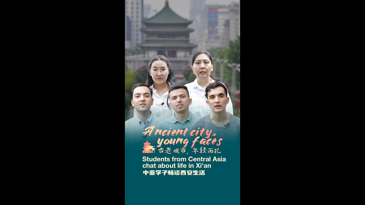 Ancient city, young faces: Students from Central Asia chat about life in Xi'an - The Global Herald