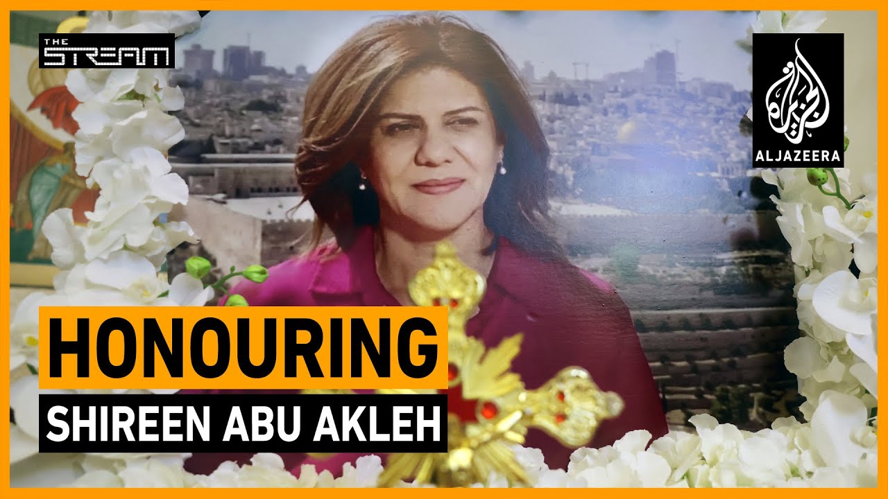 What is Shireen Abu Akleh’s legacy to Palestinian journalism? | The ...