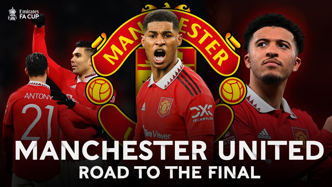 Manchester United | Road To 2022-23 FA Cup Final | Emirates FA Cup 2022 ...