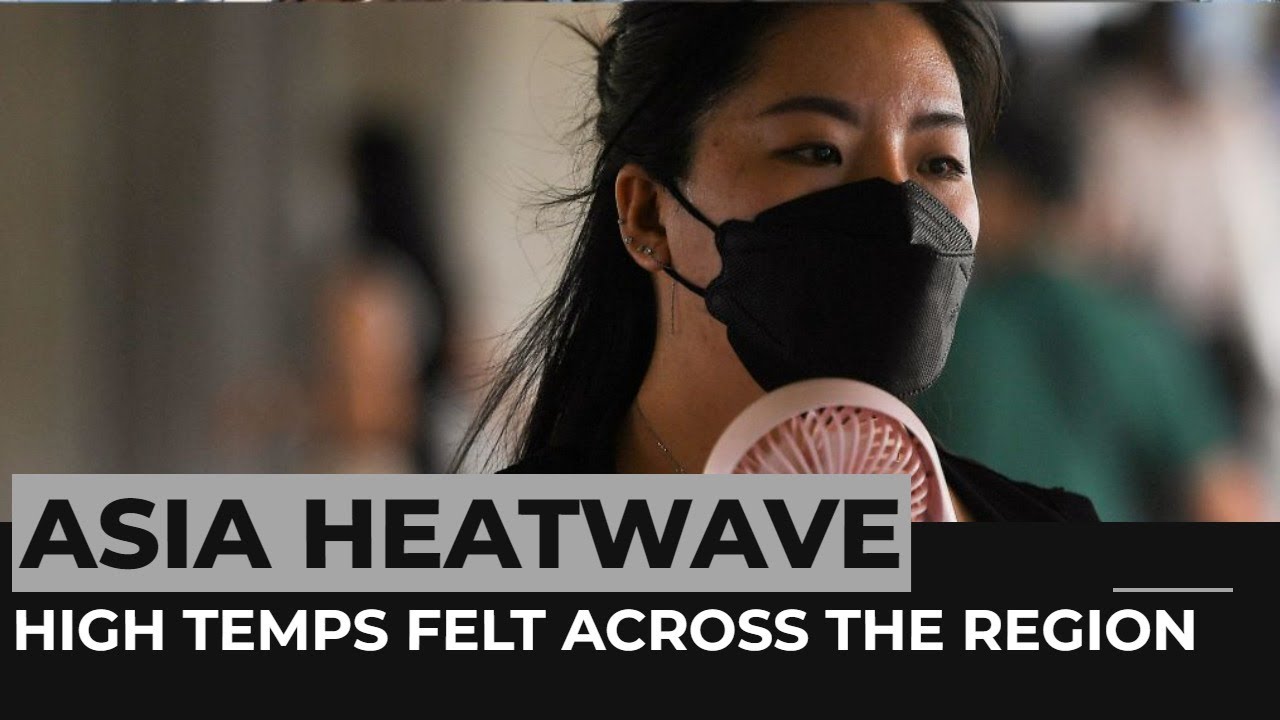 Asia heatwave: High temperatures felt across the region - The Global Herald