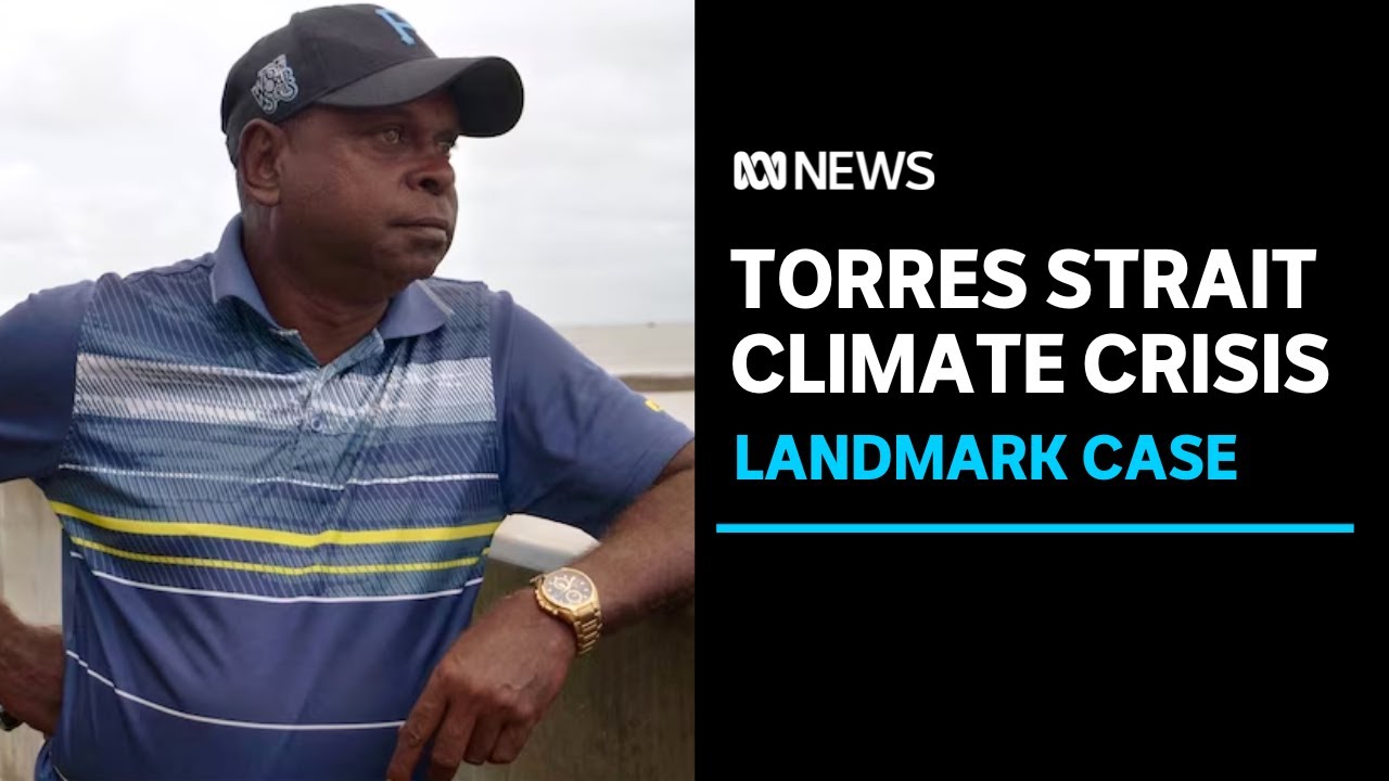 Landmark climate hearings held in Torres Strait Islands | ABC News ...