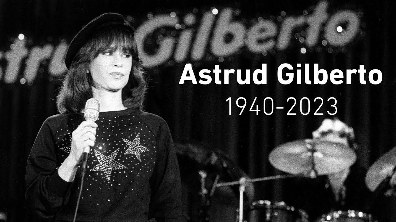 Astrud Gilberto, Girl from Ipanema singer, dies at 83 - The Global Herald