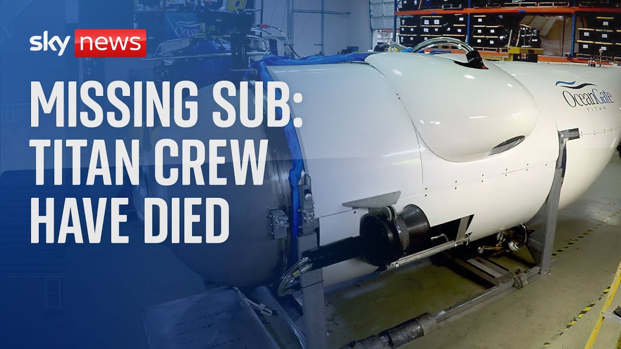 Missing sub: Five men aboard missing Titan sub have died - The Global ...
