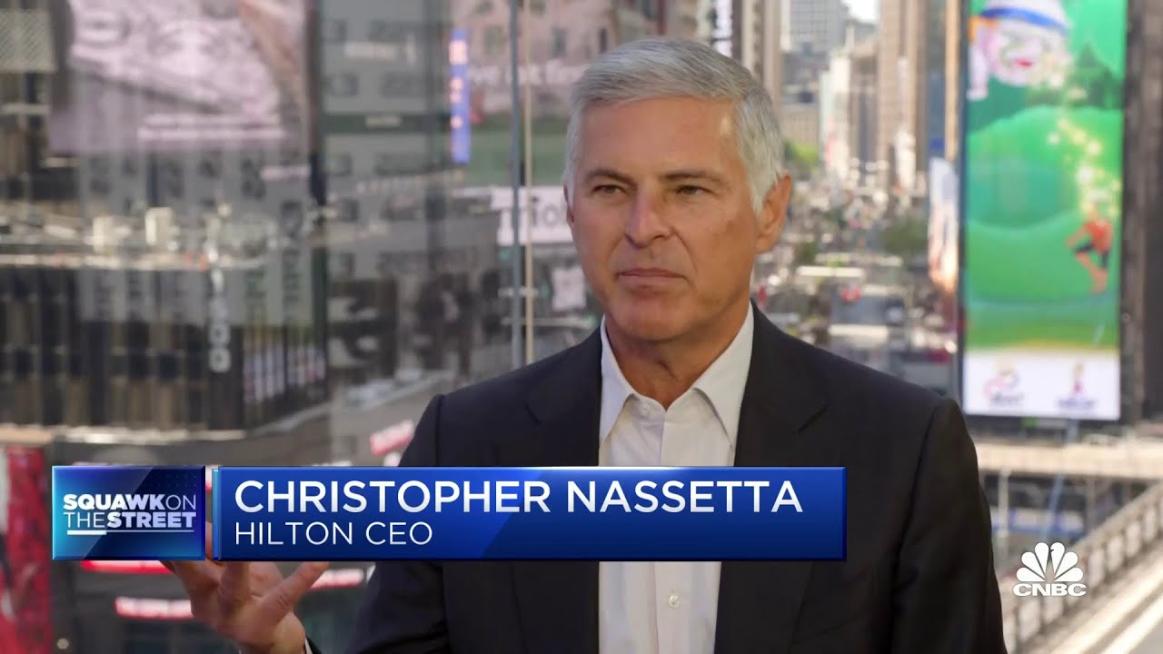 Hilton CEO Christopher Nassetta: We will have the strongest summer ...