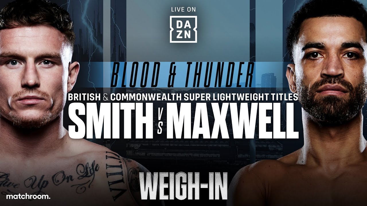 Dalton Smith vs. Sam Maxwell Weigh In Livestream - The Global Herald
