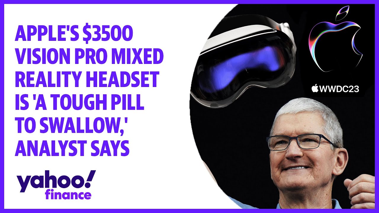 Apple's $3500 Vision Pro mixed reality headset price tag 'is a tough pill to swallow,' analyst ...