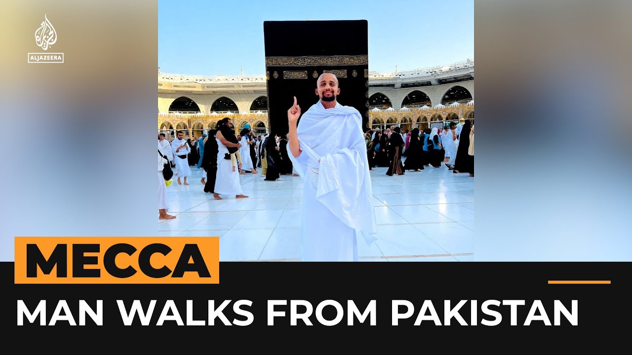 Man walks from Pakistan to Mecca to perform Hajj | Al Jazeera Newsfeed ...