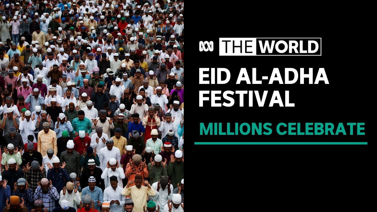 Muslims across the world mark Eid al-Adha with prayers and sacrifice ...