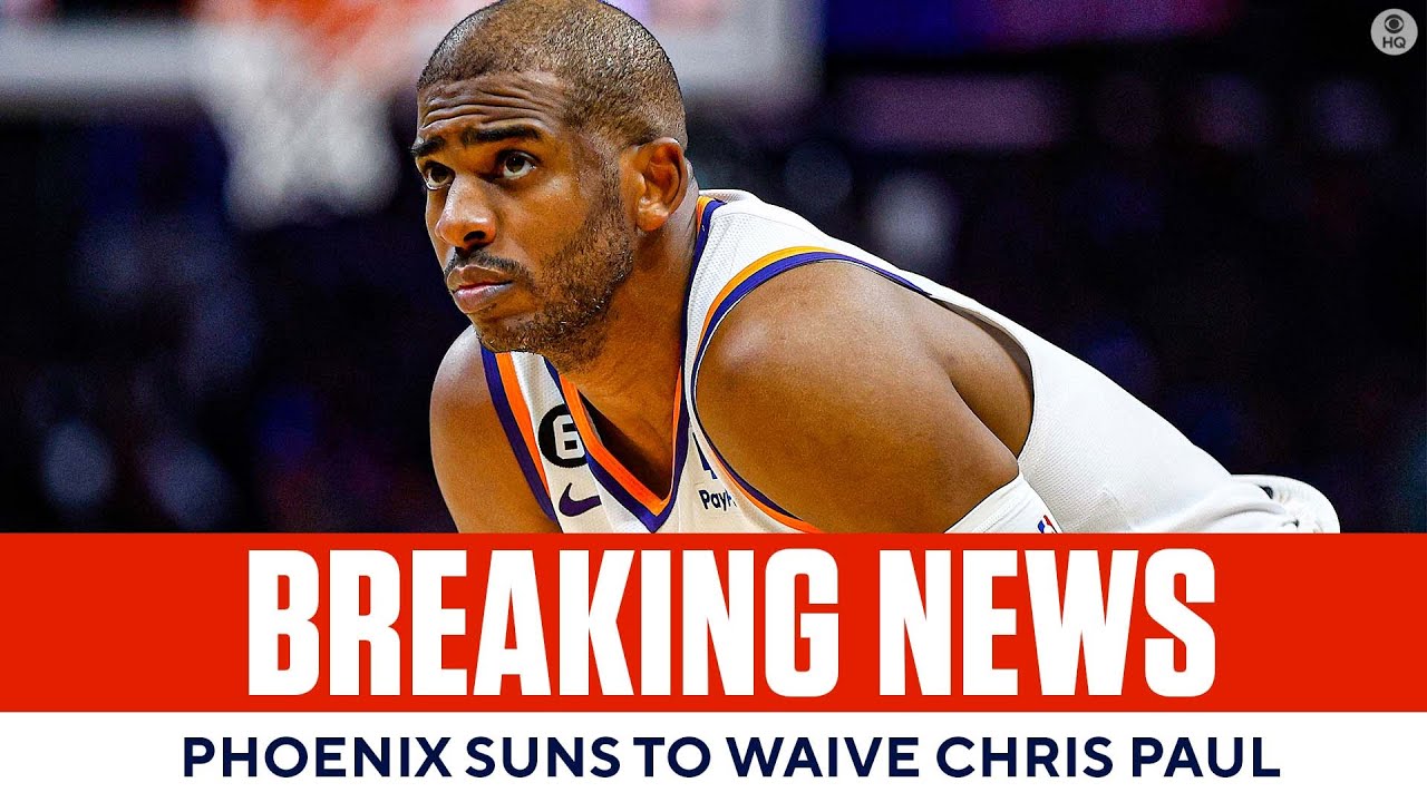 Phoenix Suns To Waive Chris Paul I CBS Sports - The Global Herald