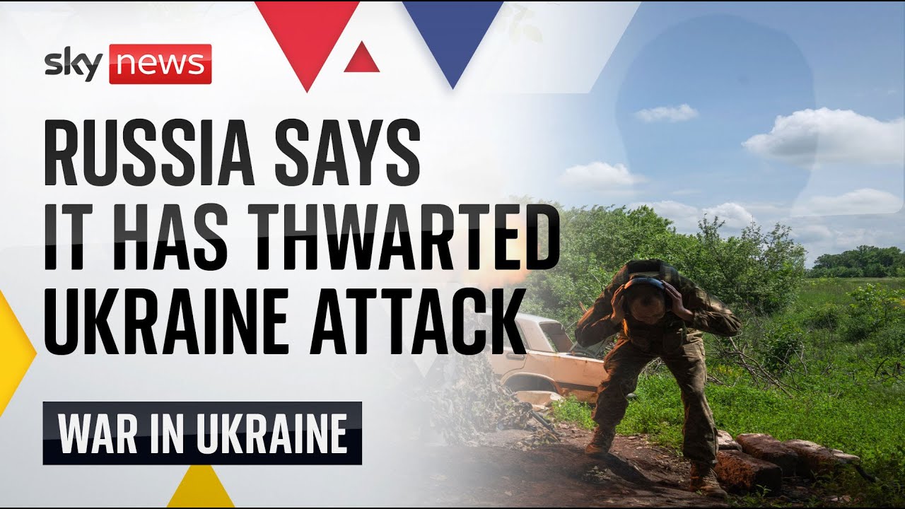 Ukraine War: Russia claims it has thwarted major Ukrainian offensive ...