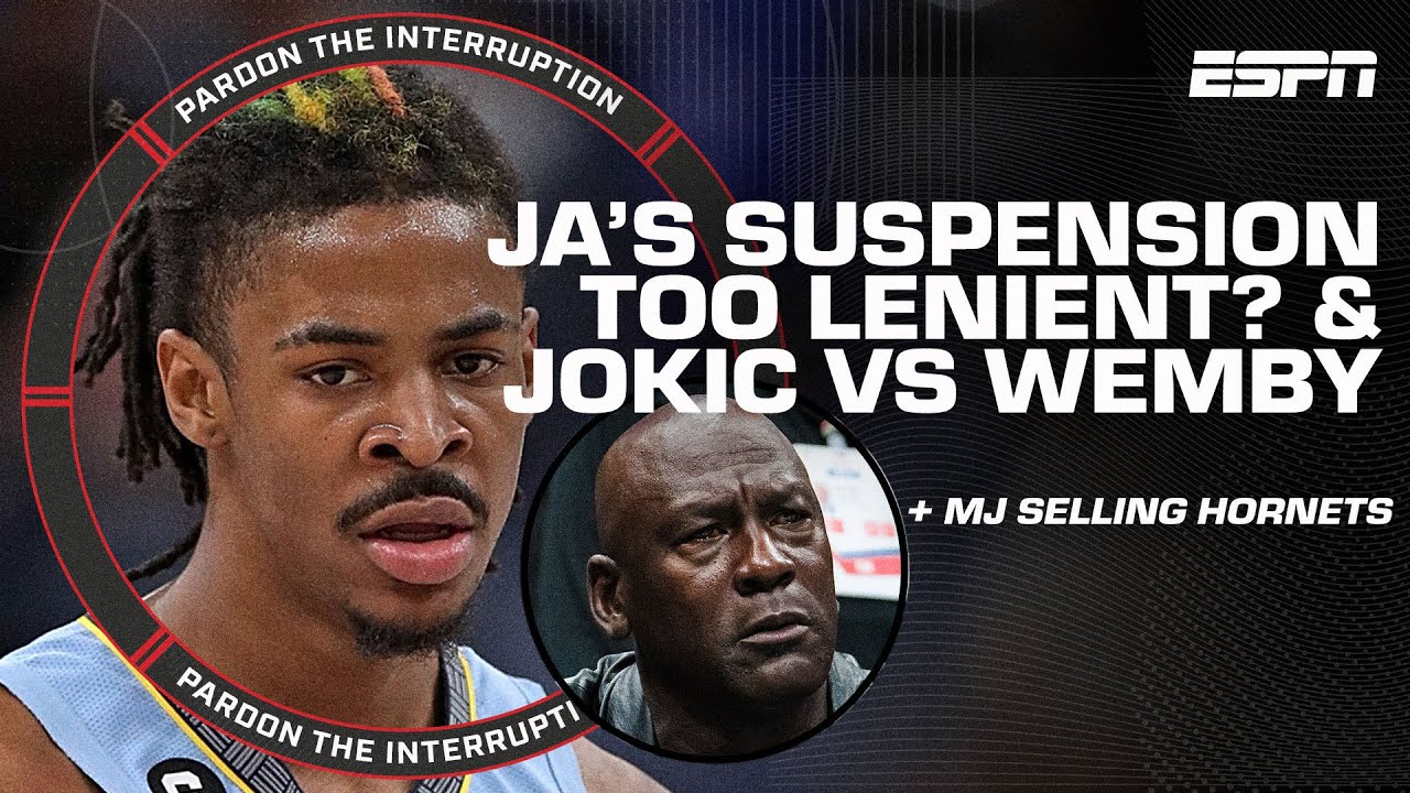 Ja Morant's suspension, Michael Jordan selling Hornets, Jokic vs. Wemby ...