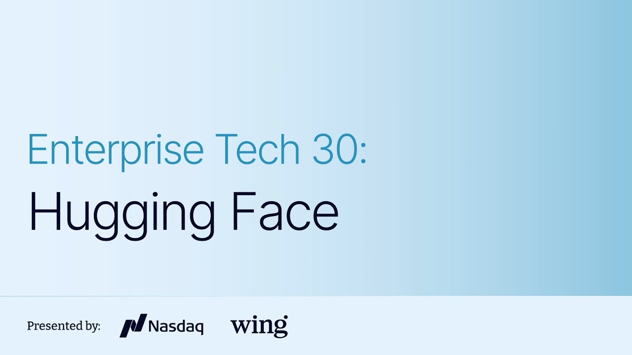 Enterprise Tech 30: Hugging Face - The Global Herald