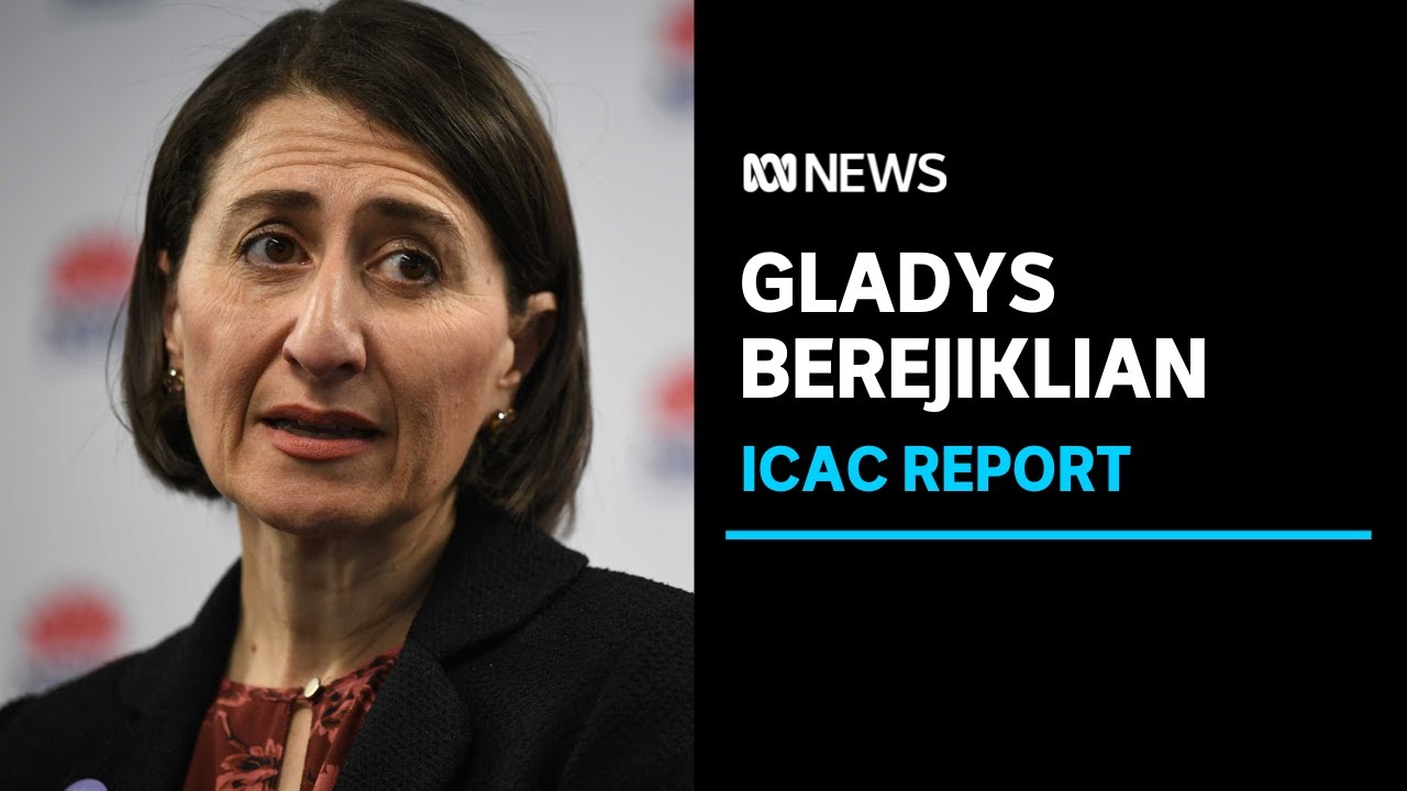 IN FULL: ICAC finds former NSW Premier Gladys Berejiklian 'corrupt ...