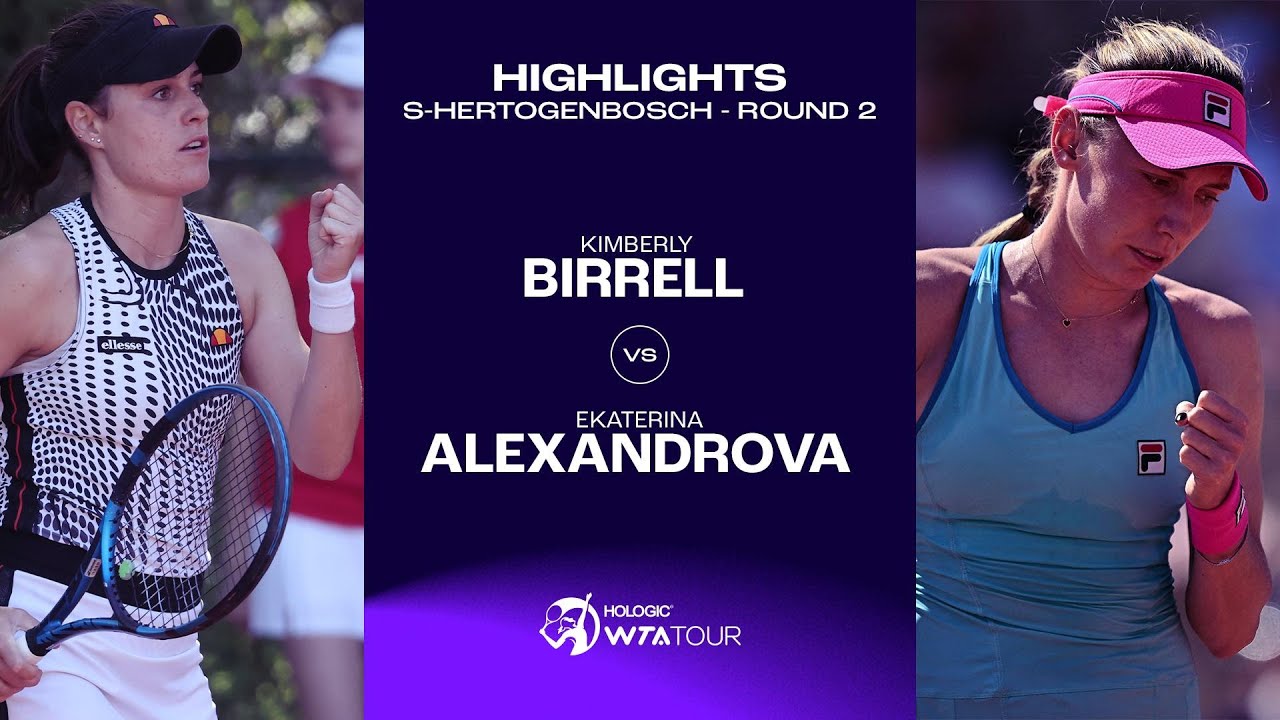 Kimberly Birrell vs. Ekaterina Alexandrova | 2023 s-Hertogenbosch Round ...