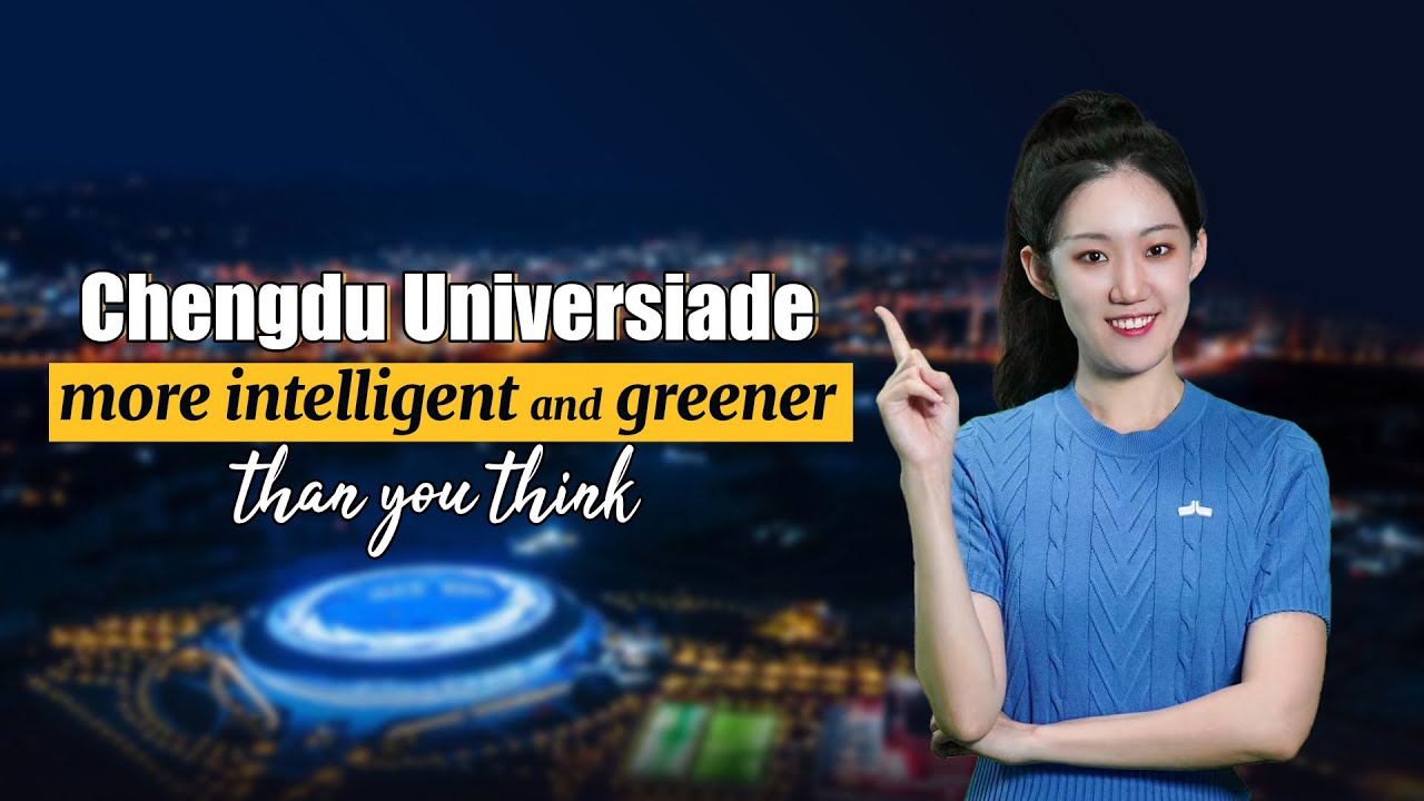 Tech Breakdown Chengdu Universiade more intelligent and greener than ...