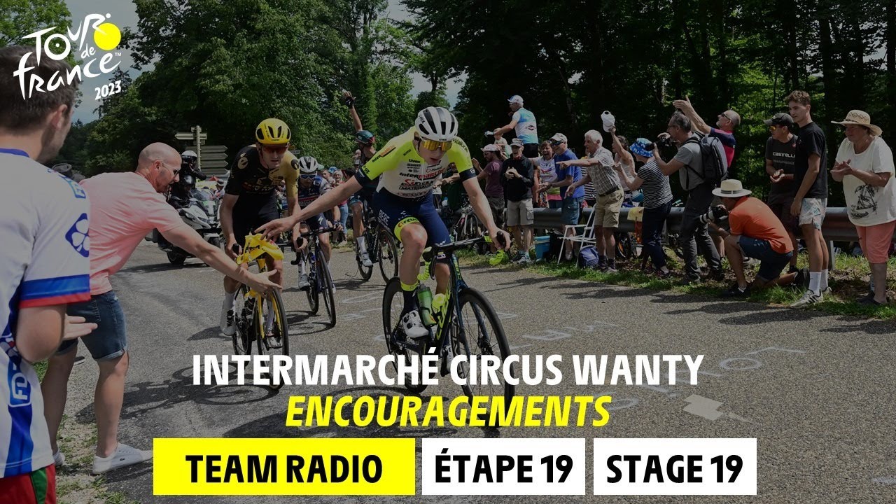 Intermarché Circus Wanty - Encouragements - Team Radio - Stage 19 ...
