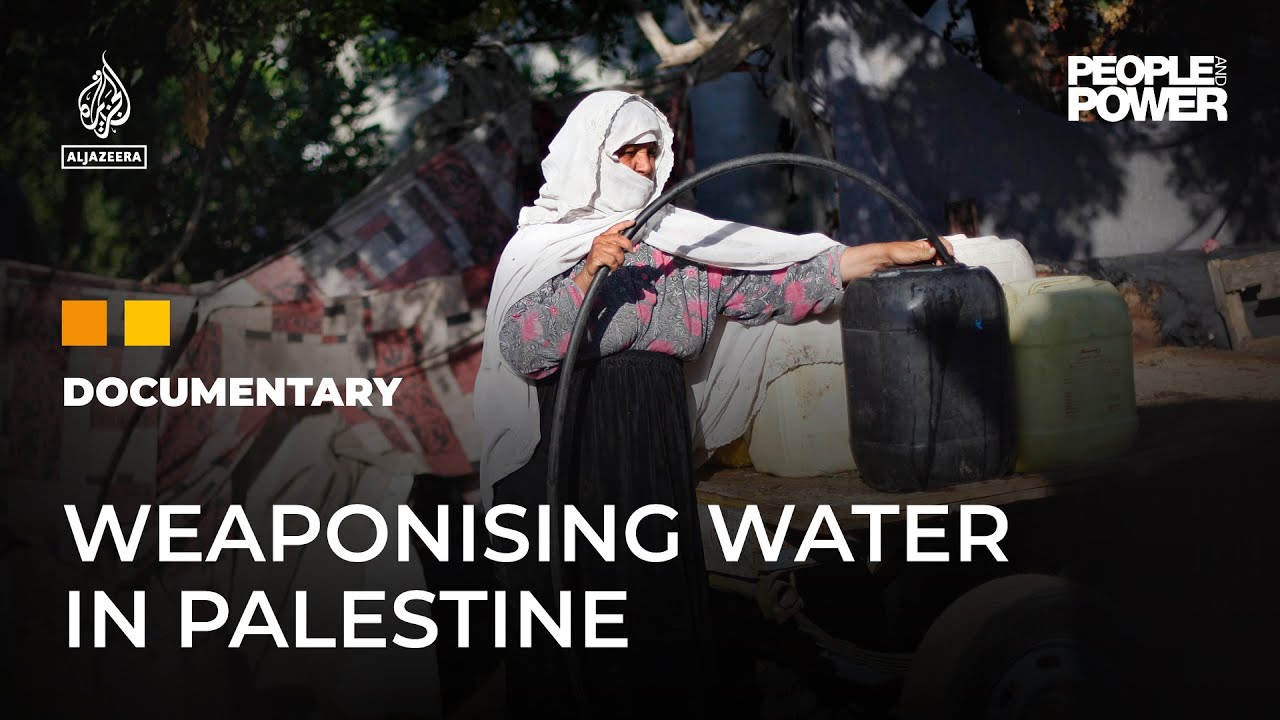 Is Israel Weaponising Water in Palestine? | People & Power Documentary ...