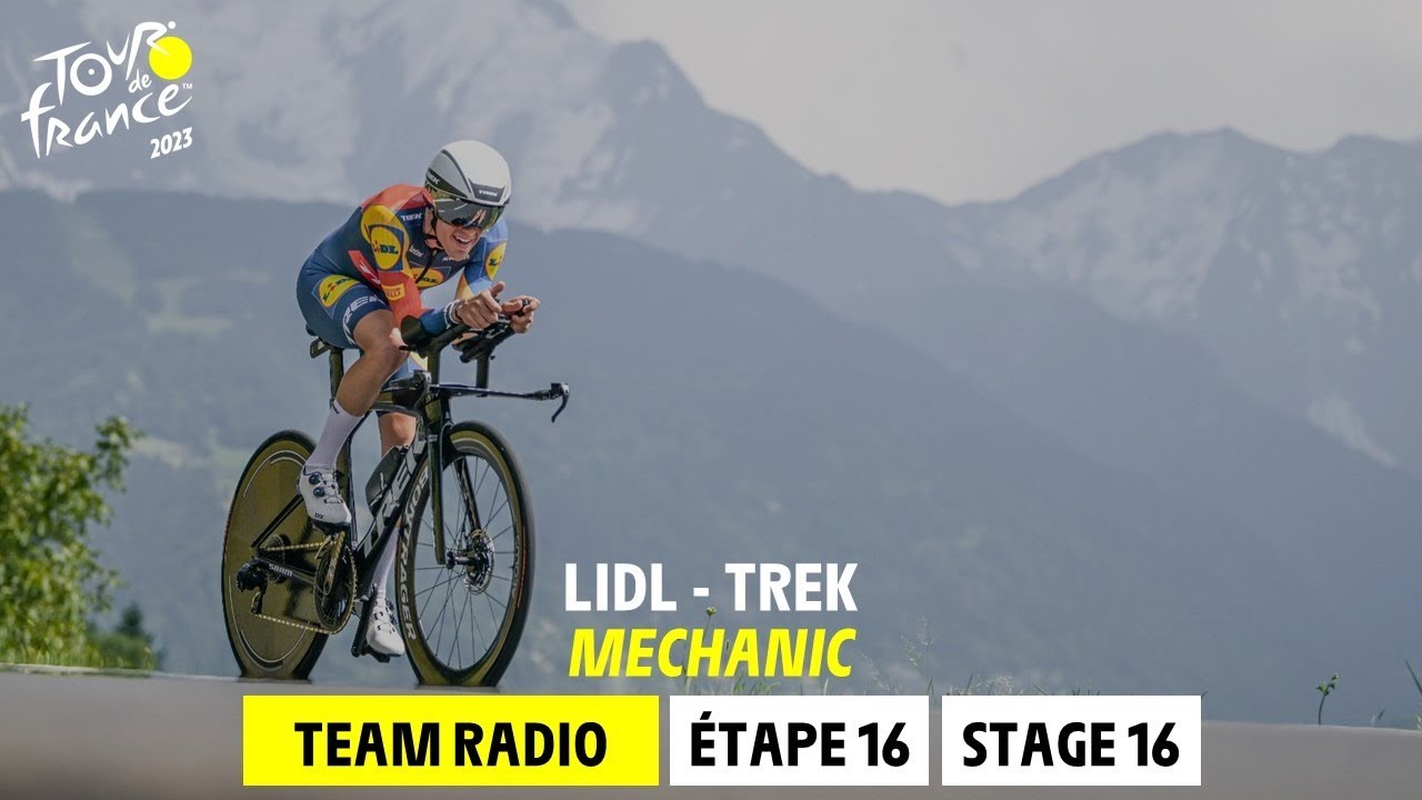 Mechanic - Lidl Trek Team Radio - Stage 16 - Tour de France 2023 - The ...