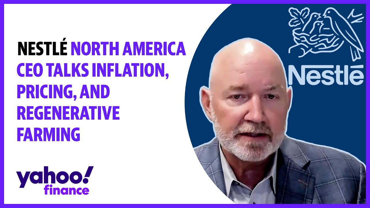 Nestlé North America CEO talks inflation, pricing, and regenerative ...