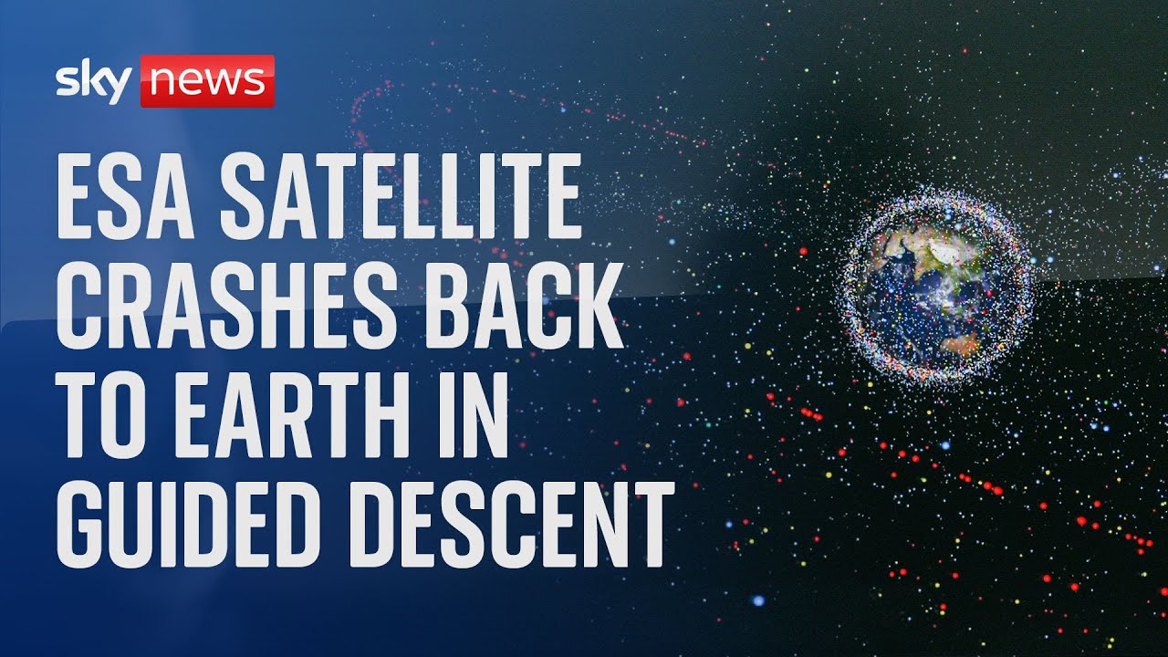 Watch live: European Space Agency satellite crashes back to earth in ...