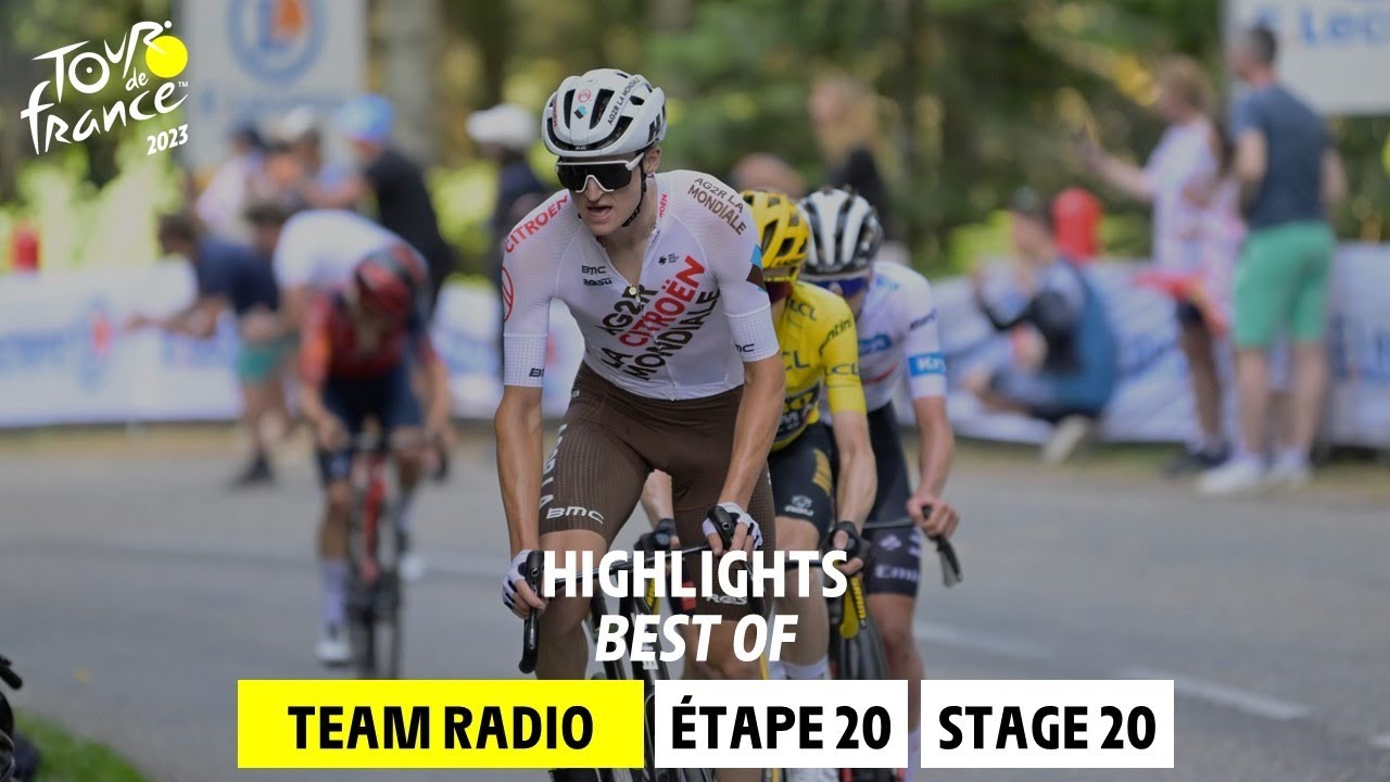 Highlights Team Radio - Stage 20 - Tour de France 2023 - The Global Herald