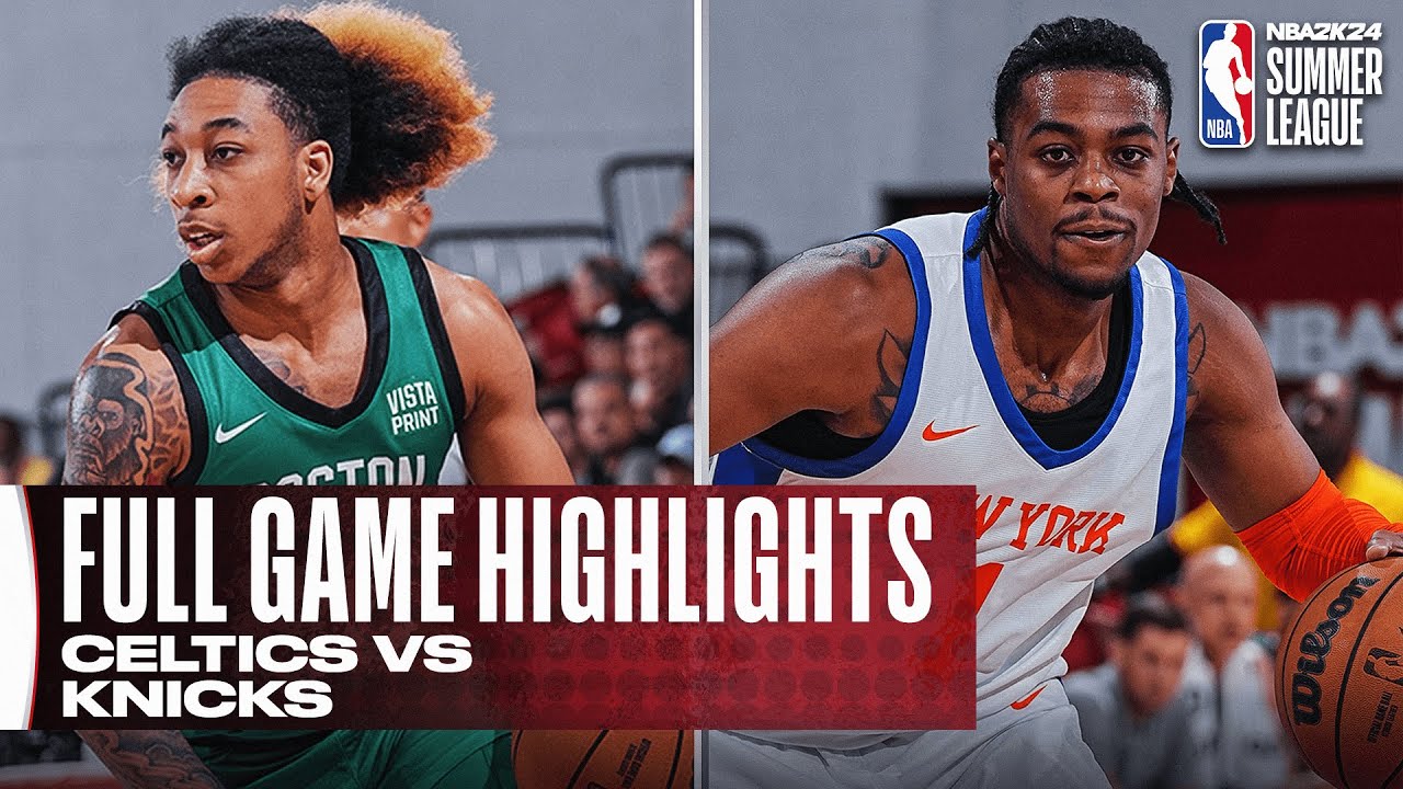 CELTICS vs KNICKS | NBA SUMMER LEAGUE | FULL GAME HIGHLIGHTS - The Global Herald
